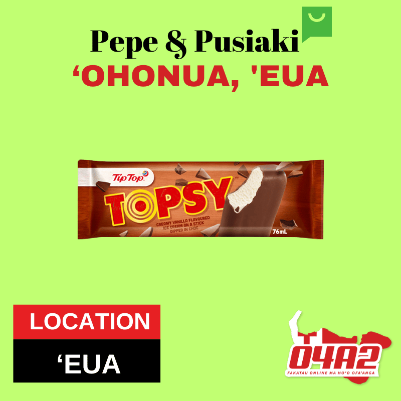 Topsy Ice Cream - "PICK UP FROM PEPE & PUSIAKI, 'OHONUA, 'EUA" – O4A2